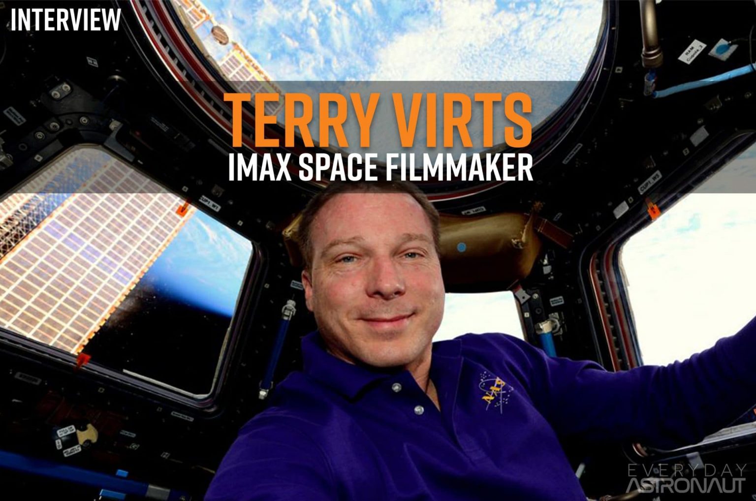 Terry Virts Interview: IMAX Space Filmmaker | Everyday Astronaut